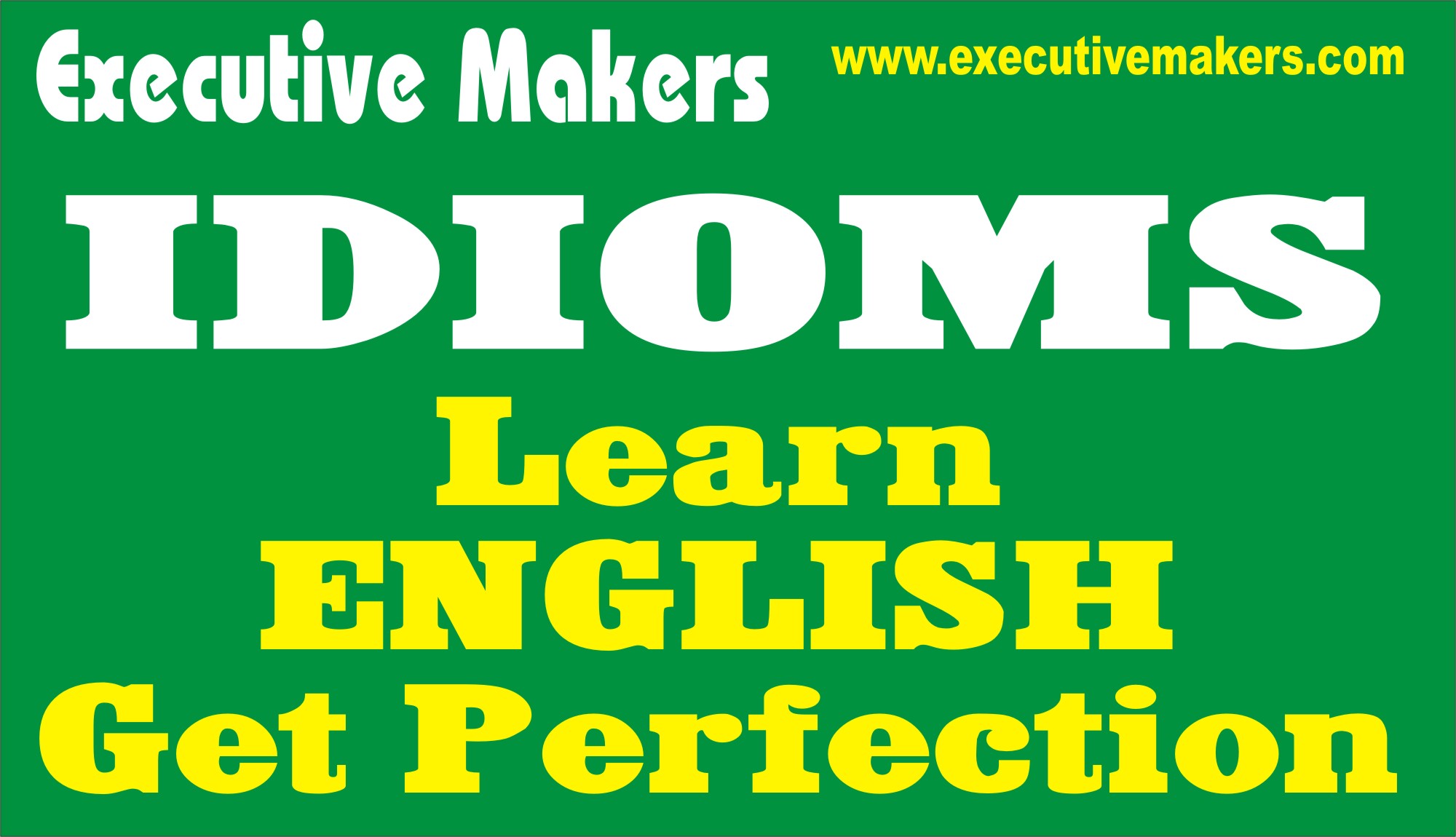 [English Word Power] Learn IDIOMS » Executive Makers