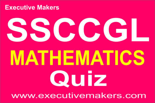 [Free] |SSC CGL| Mathematics Quiz » Executive Makers